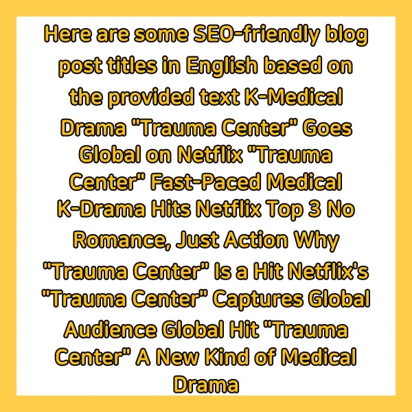 "Trauma Center" Fast-Paced Medical K-Drama Hits Netflix Top 3 No ...