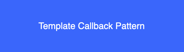 Template Callback Pattern