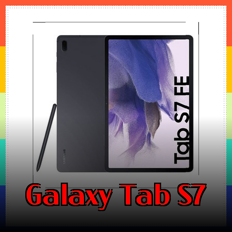 갤럭시탭S7 FE vs S7: 나에게 맞는 최고의 태블릿은? 상세 비교분석!