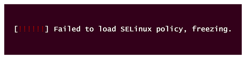 [Linux][CentOS] Failed to load SELinux policy, freezing.
