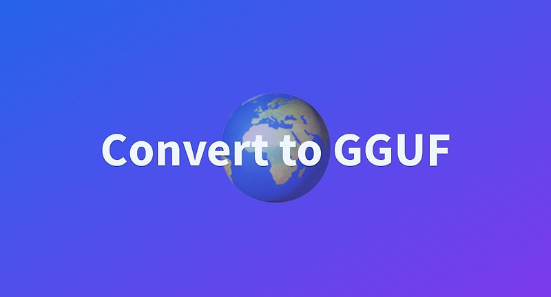 LLM) HuggingFace 모델 다운로드부터 gguf 및 quantization 수행 후 vLLM 서빙하는 순서 정리해보기 (테스트 필요) — All I Need Is ...