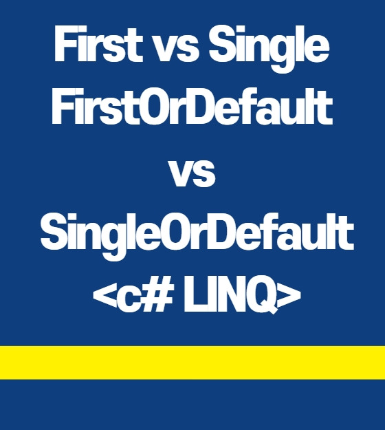 [c#] LINQ First vs Single | FirstOrDefault vs SingleOrDefault 차이