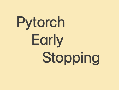 [Pytorch 스크래치 코드] Early Stopping