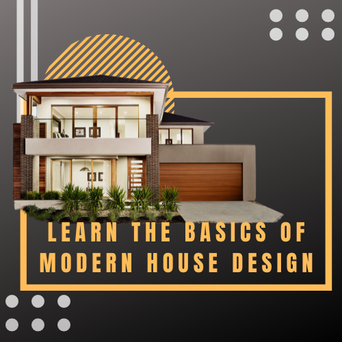 Learn the Basics of Modern House Design