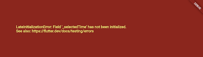 [Flutter] LateInitializationError: Field has not been initialized.