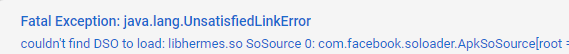 React-Native :java.lang.UnsatisfiedLinkError: couldn't find DSO to load: libhermes.so