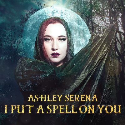Ashley Serena - I put a spell on You