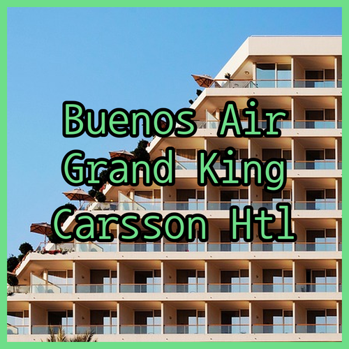 Buenos Aires Te Espera! Compare e Escolha.. Grand King Hotel, Carsson ...