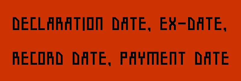 Declaration Date, Ex-Date, Record Date, Payment Date(미국 증시 배당주 관련 용어 정리)