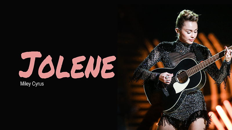 Jolene, Lyrics, Guitar Chords, Acoustic Cover, Miley Cyrus, Dolly Parton