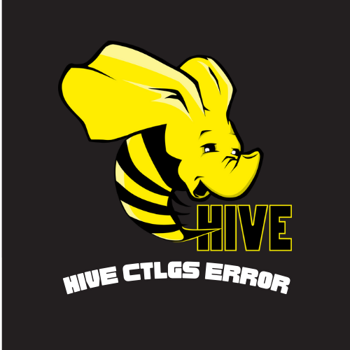 [GKE] Hive Error: Table 'CTLGS' already exists (state=42S01,code=1050)