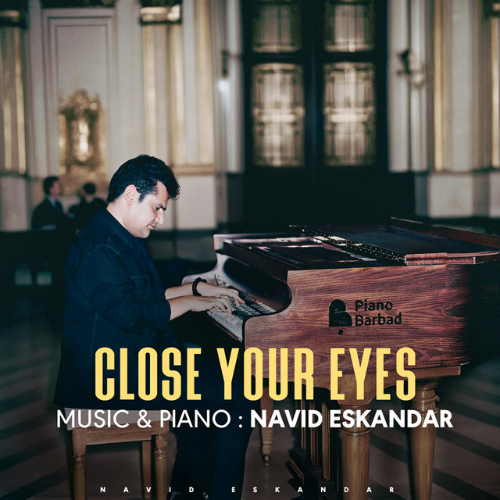 Navid Eskandar - Close Your Eyes , Peechak