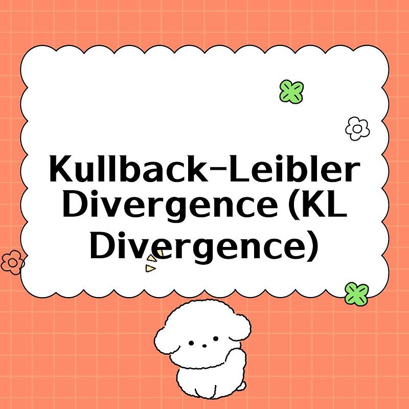 Kullback-Leibler Divergence (KL Divergence)