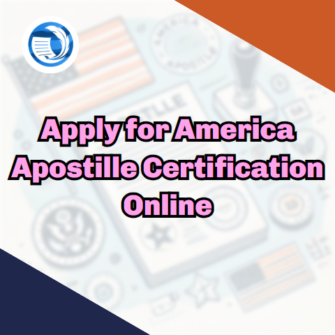 Apply for America Apostille Certification Online