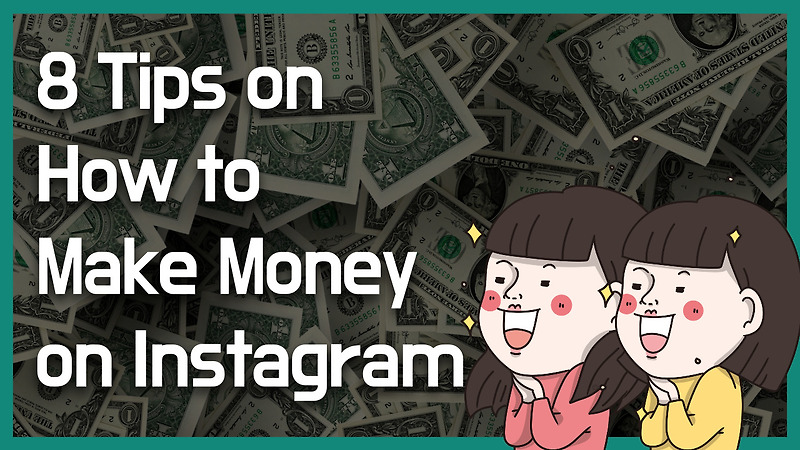 8 Tips on How to Make Money on Instagram