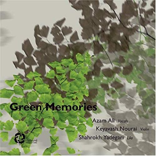 Azam Ali & Keyavash Nourai & Shahrokh Yadegari - Green Memories (2008)