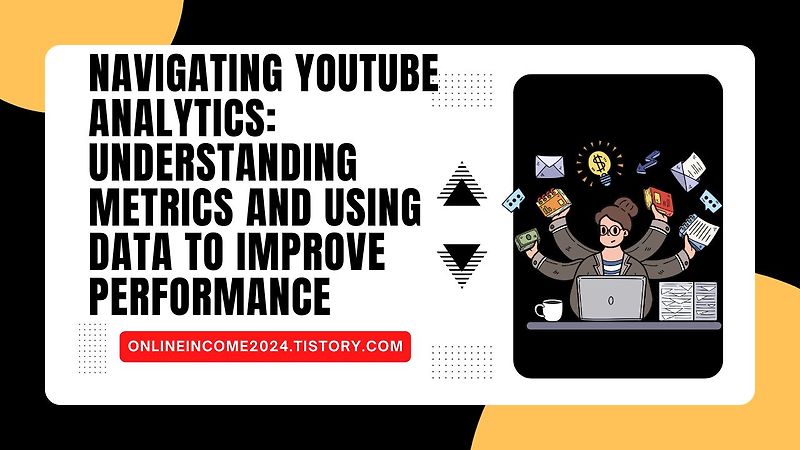 Navigating YouTube Analytics: Understanding Metrics and Using Data to ...