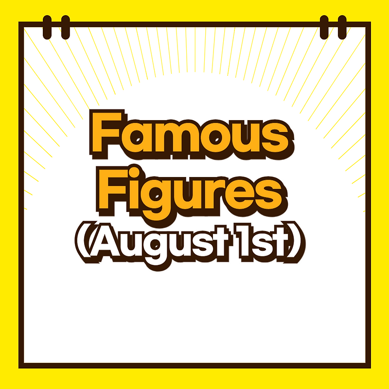 Famous Figures Born on August 1st: Celebrating Icons of the World