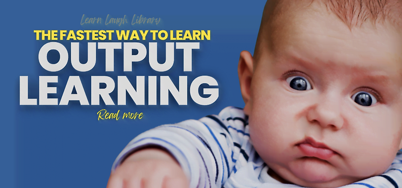 Output Learning: A Powerful Study Method to Maximize Learning Efficiency
