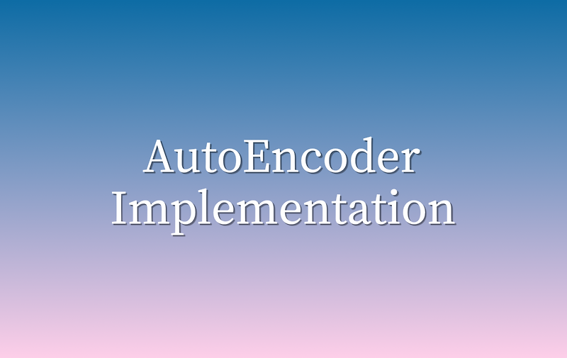 AutoEncoder Implementation