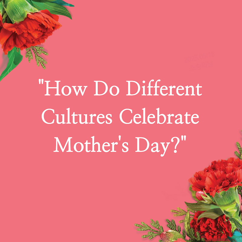 "How Do Different Cultures Celebrate Mother's Day?"