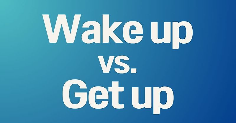 Wake up과 Get up 차이? 아침에 눈 뜨는 것과 일어나는 건 달라요! :: Mind & Moment