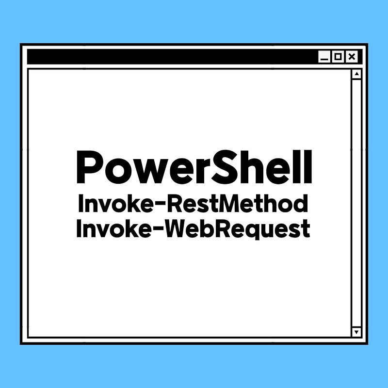 [PowerShell] Invoke-RestMethod, Invoke-WebRequest