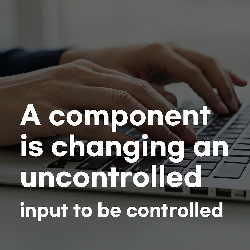 [ReactJS] 오류, A component is changing an uncontrolled input to be controlled
