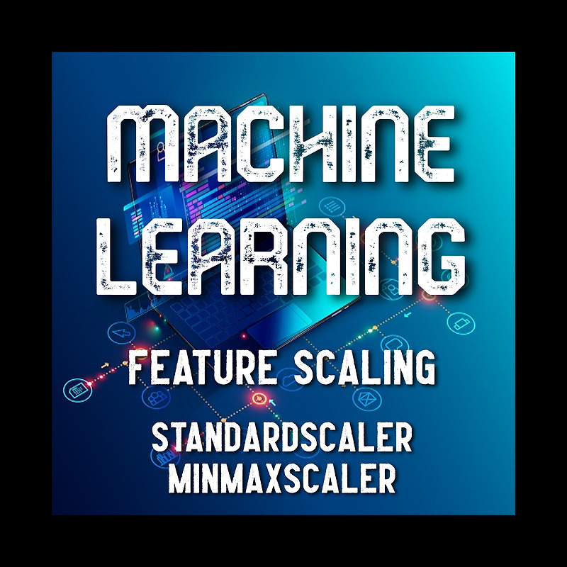 Machine Learning Feature Scaling Standardscaler And Minmaxscaler