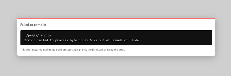 Next.js 프로젝트에서 failed to process byte index 6 is out of bounds of `\ude` 오류 해결