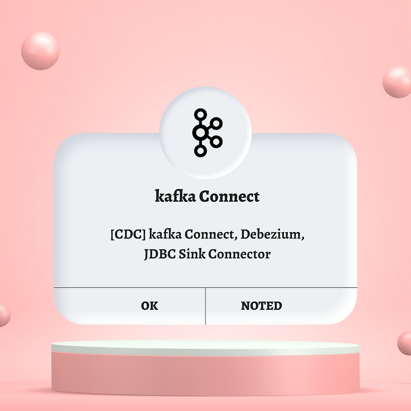 [CDC] kafka Connect, Debezium, JDBC Sink Connector — karlaLog