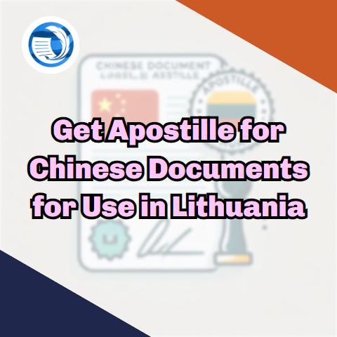 Get Apostille for Chinese Documents for Use in Lithuania
