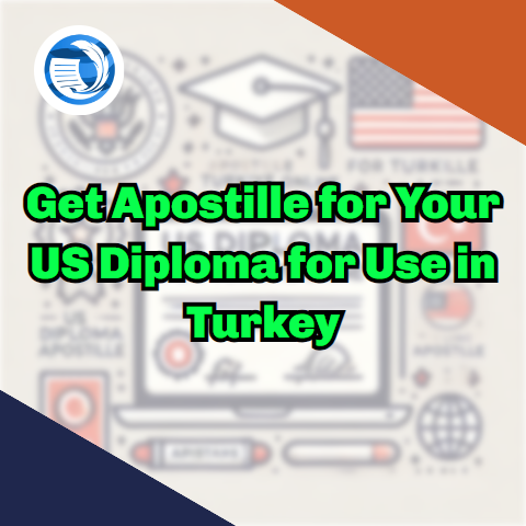 Get Apostille for Your US Diploma for Use in Turkey