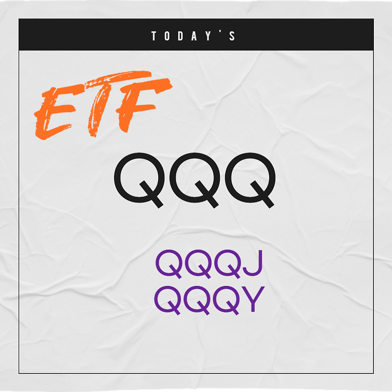 QQQ ETF의 새내기들 QQQJ, QQQY