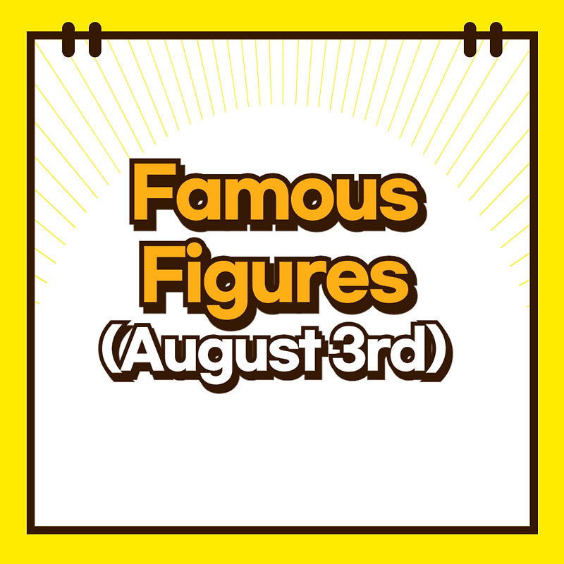 Famous Figures Born on August 3rd: Celebrating Icons of the World