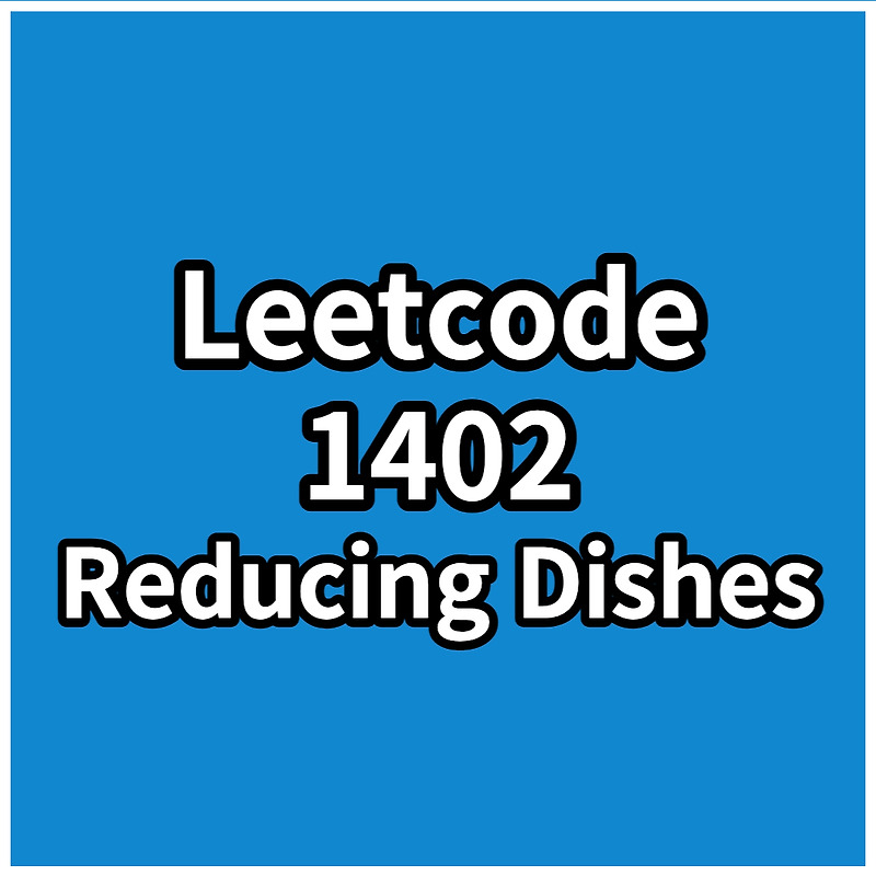 [Leetcode] 1402. Reducing Dishes