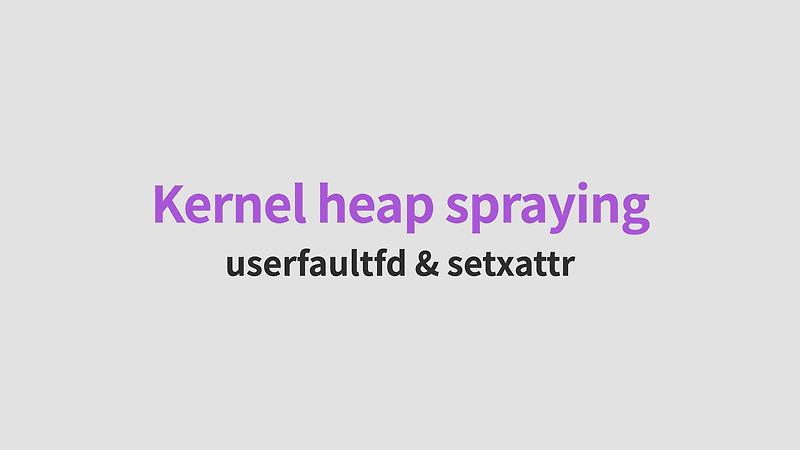 Kernel heap spraying - userfaultfd :: 동아대학교 COLONY 해킹팀
