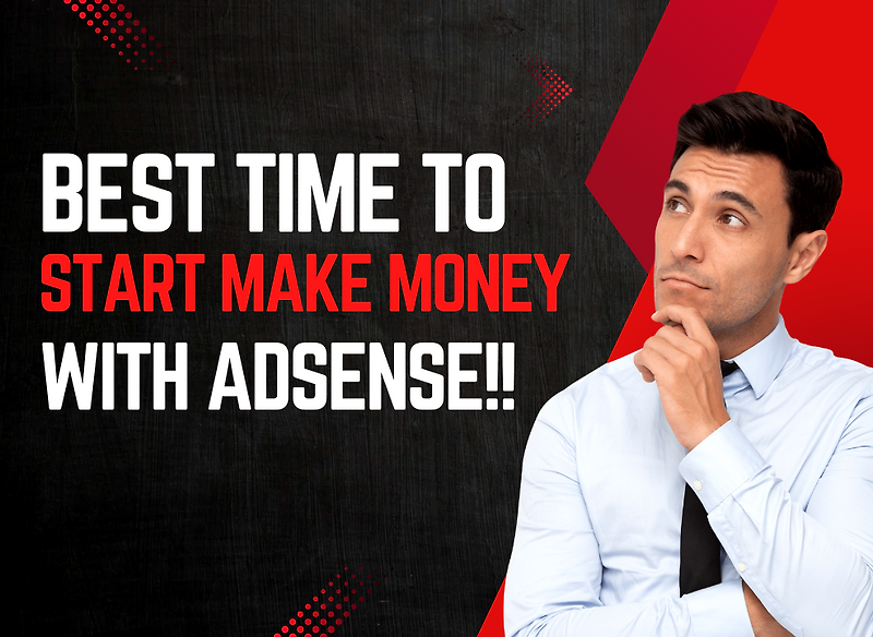 Best Time to Start Make Money with AdSense!!