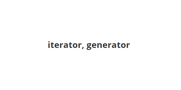 iterator, generator