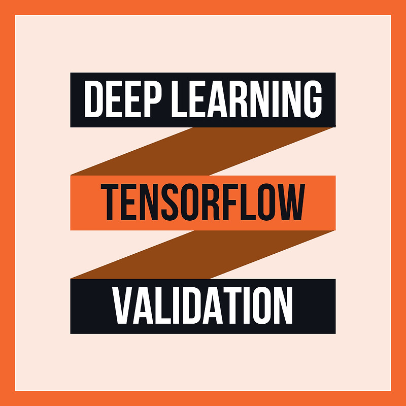Tensorflow - Validation data란 무엇이고, 코드에서 사용하는 방법