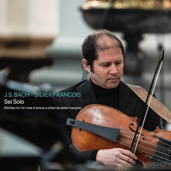J. S. Bach - Didier Francois : "Sei Solo" • Partitas Arr. for Viola d ...