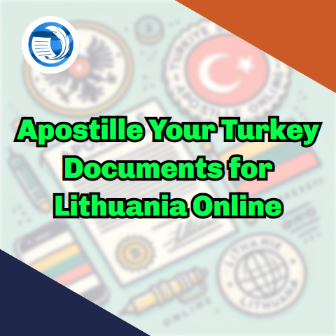 Apostille Your Turkey Documents for Lithuania Online