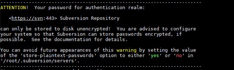ATTENTION! Your password for authentication realm: can only be stored to disk unencrypted! You ...