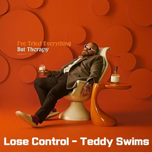 Lose Control Teddy Swims 테디 스윔스 루즈 컨트롤 노래 가사 해석 번역 뮤비 곡정보