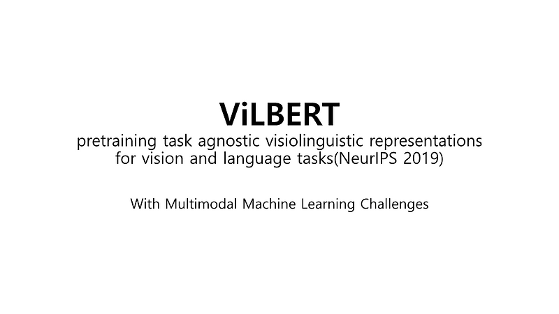 Paper Review: ViLBERT: Pretraining Task-Agnostic VisiolinguisticRepresentations for Vision-and ...