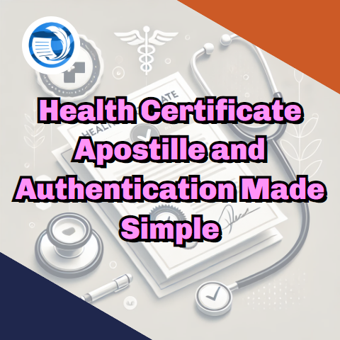 Health Certificate Apostille and Authentication Made Simple