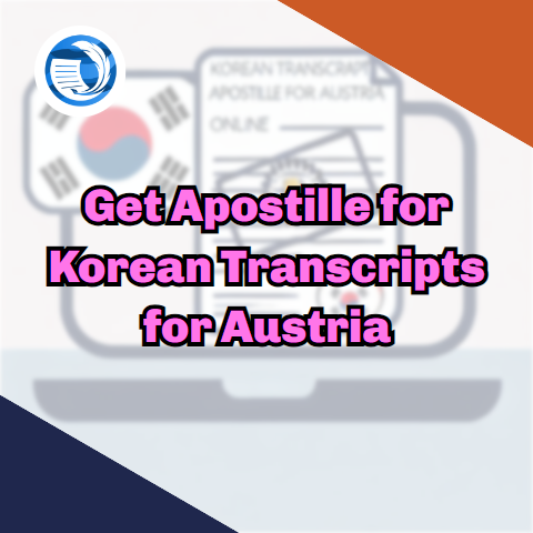 Get Apostille for Korean Transcripts for Austria