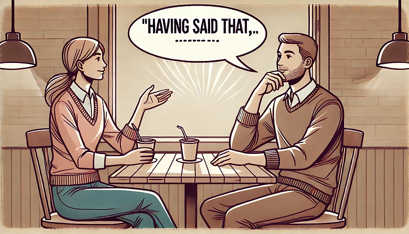 "Having said that" 뜻이 뭐지? 직역하면 어색한 영어 표현!