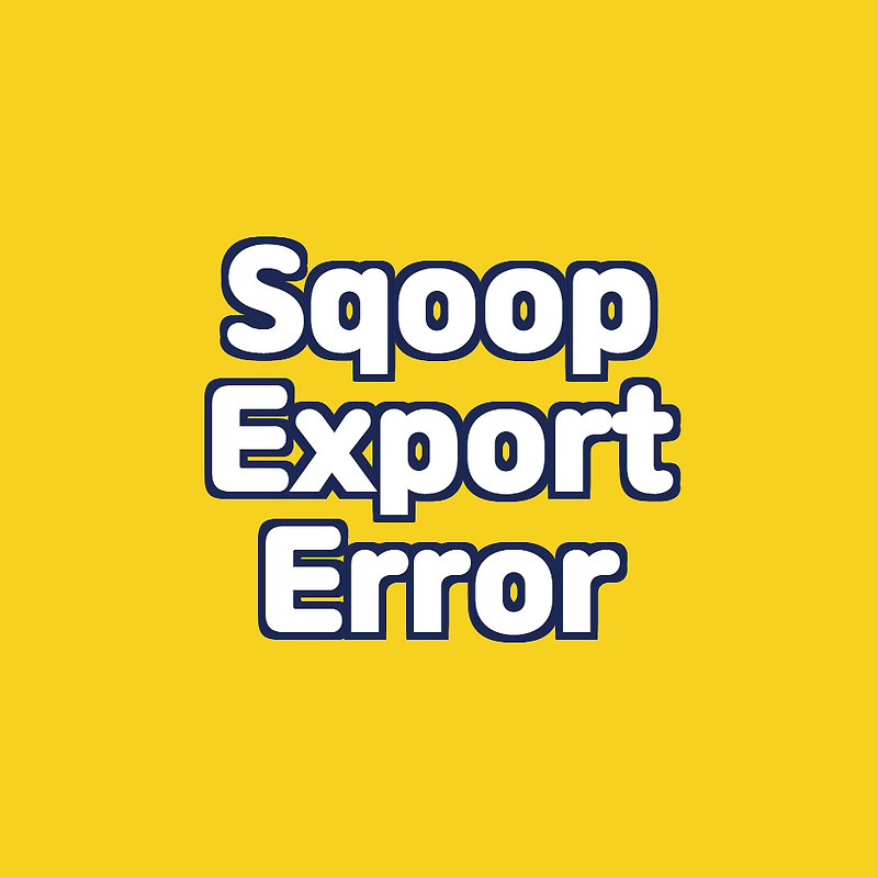 [Sqoop export error] org.apache.sqoop.mapreduce.ExportJobBase.runExport