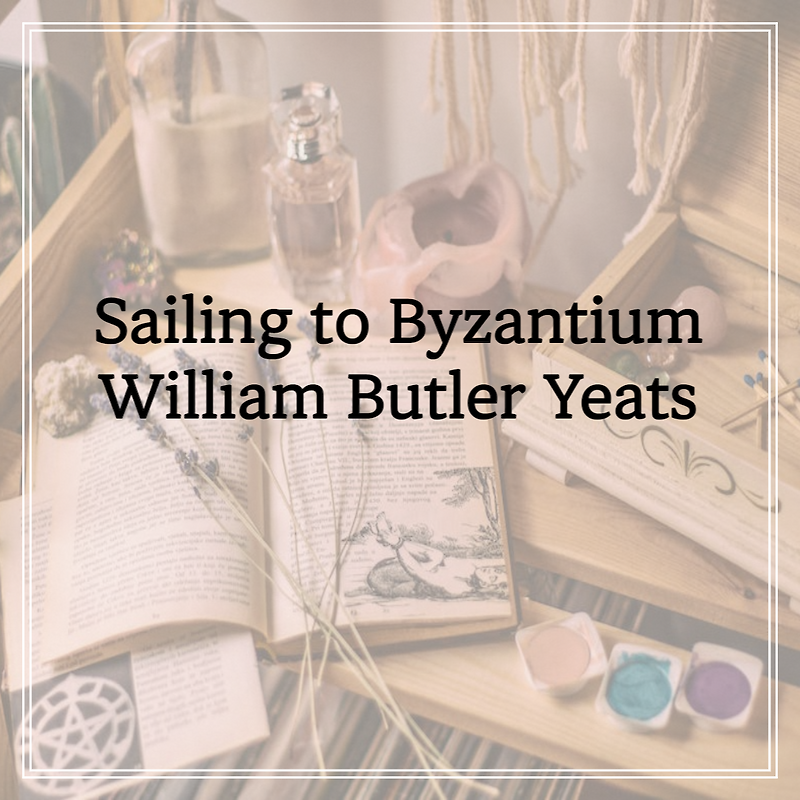 Sailing to Byzantium, William Butler Yeats (비잔티움에로의 항해)